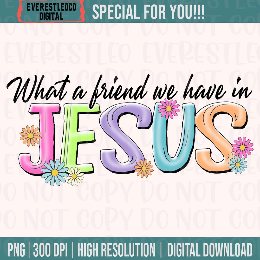 What a Friend We Have in Jesus Bible Verse Png, Christian PNG, Floral ...