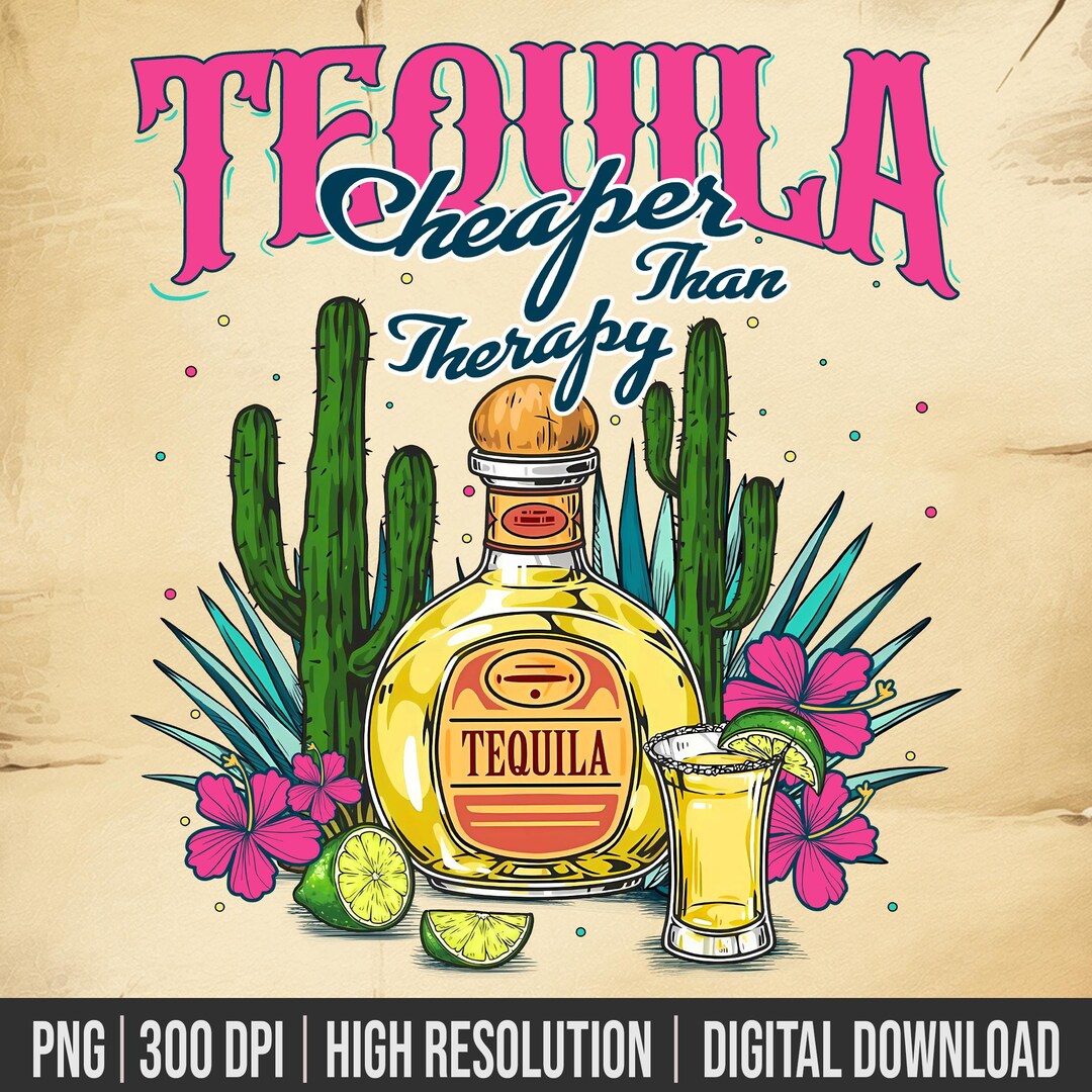 Tequila Cheaper Than Therapy PNG Summertime Png Cinco De Mayo Png Adult ...