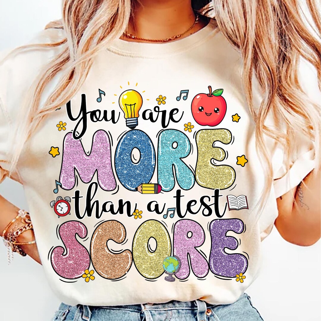 You Are More Than a Test Score Shirt Design PNG, Motivational Teacher T ...