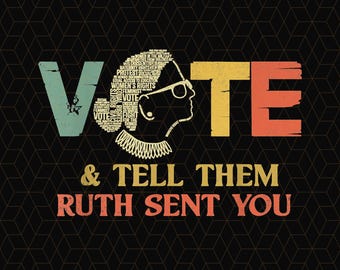 Vote Like Ruth Sent You Png, Election 2024 Png, Notorious RBG ...