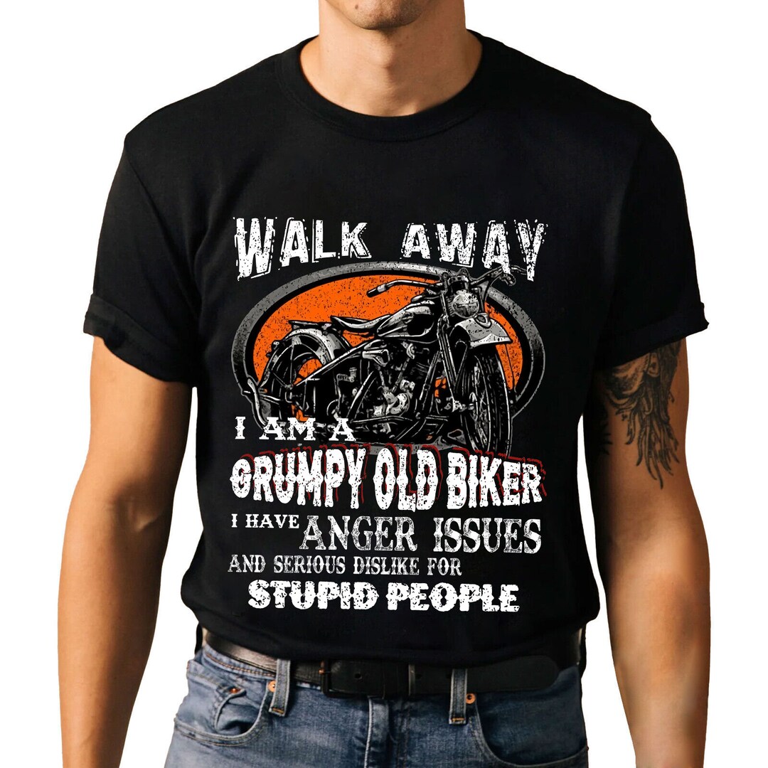 Walk Way I Am Grumpy Old Biker I Have Anger Issues and Serious - Etsy