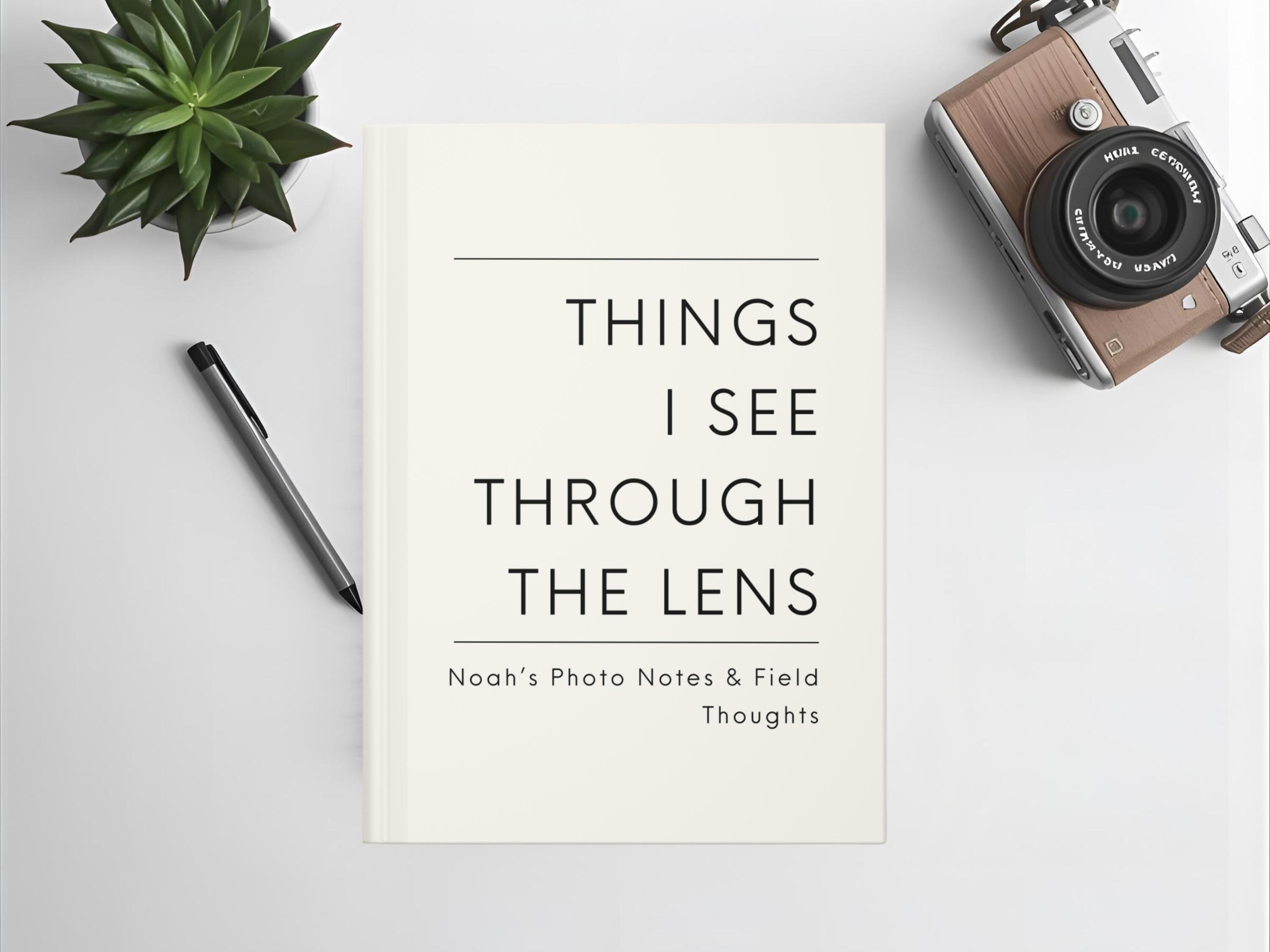 Photographer Journal – Things I See Through the Lens Notebook ...