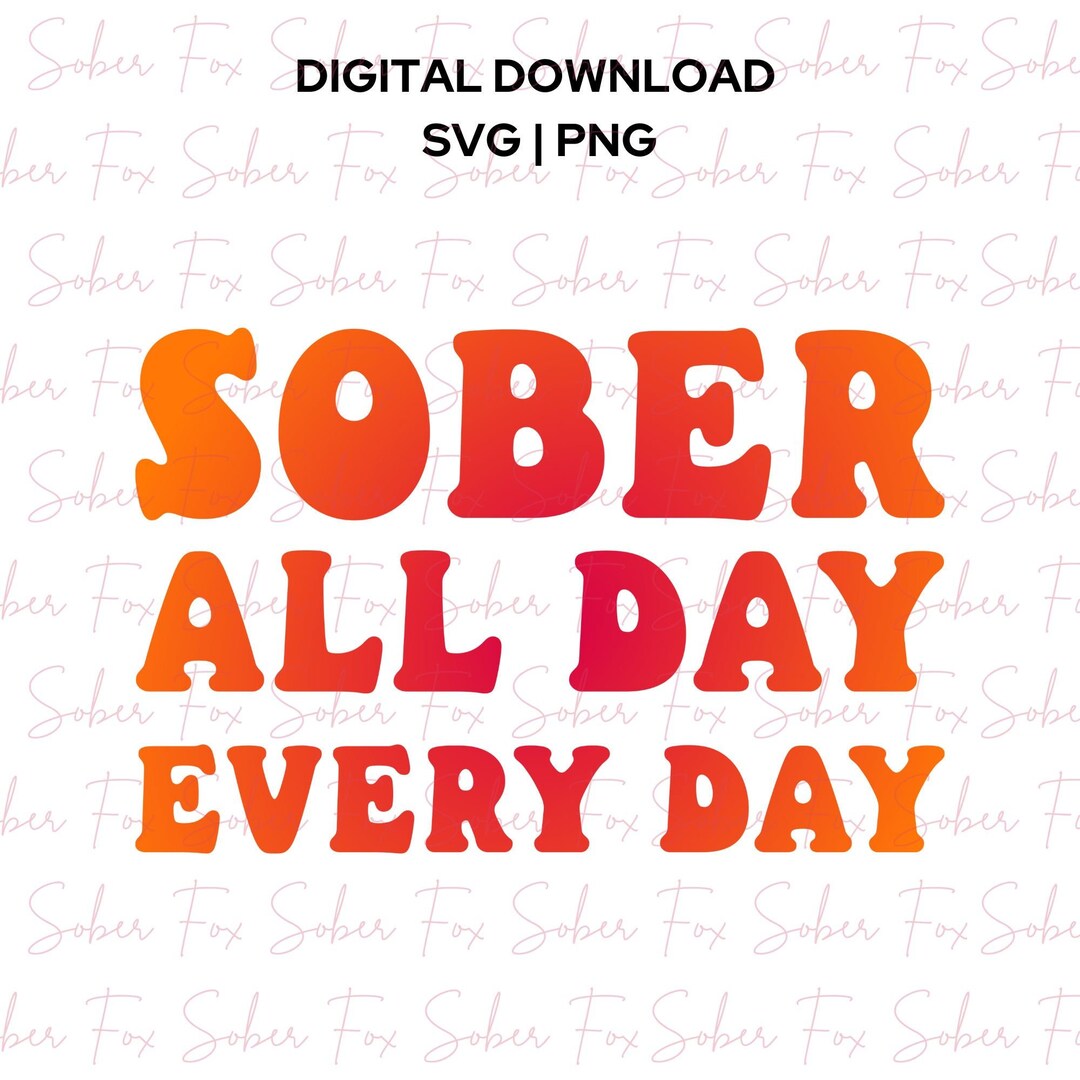 Sober All Day Every Day PNG | SVG Design Download | Sobriety Recovery ...