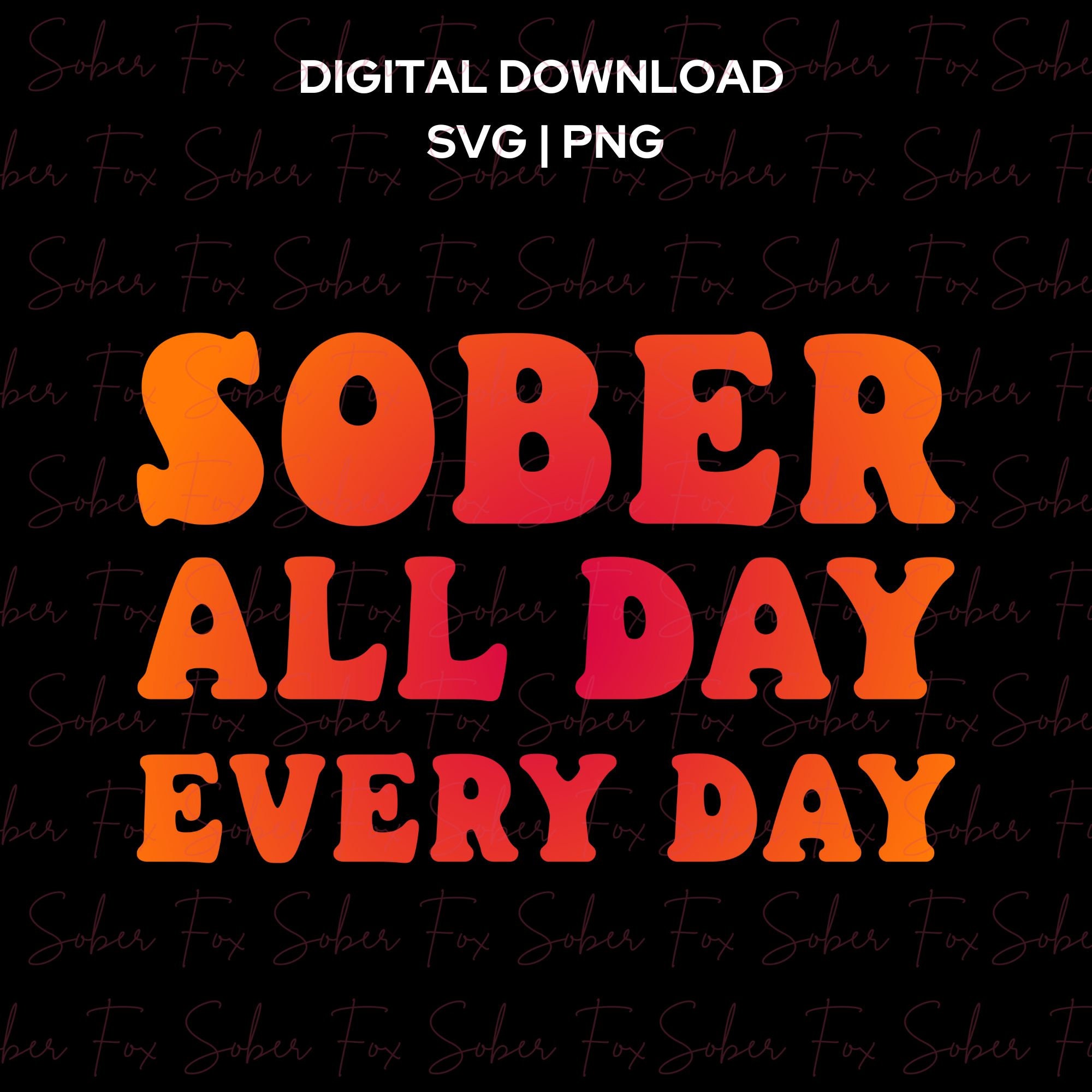 Sober All Day Every Day PNG | SVG Design Download | Sobriety Recovery ...