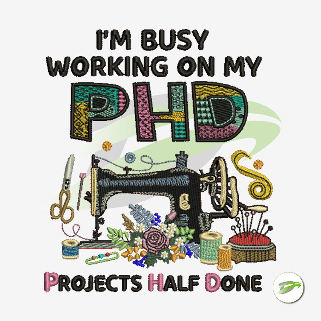 PHD ( Projects Half Done) Digital Embroidery Design - Etsy