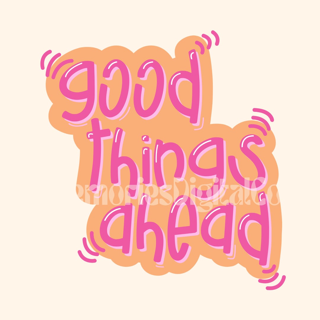 Good Things Ahead Sublimation Digital Design Download Sublimation File ...