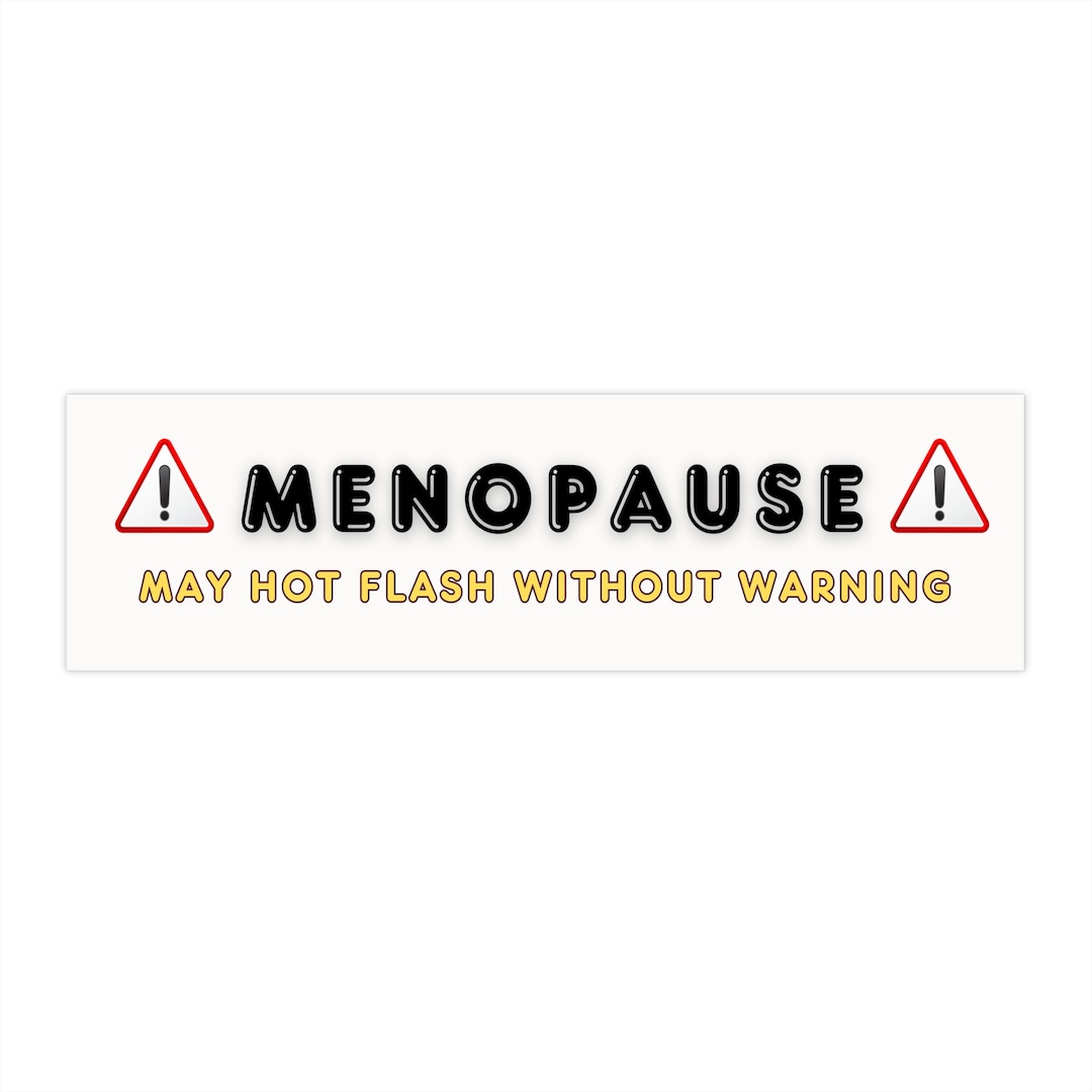 Menopause Bumper Sticker Funny Menopause Bumper Sticker Funny Menopause ...