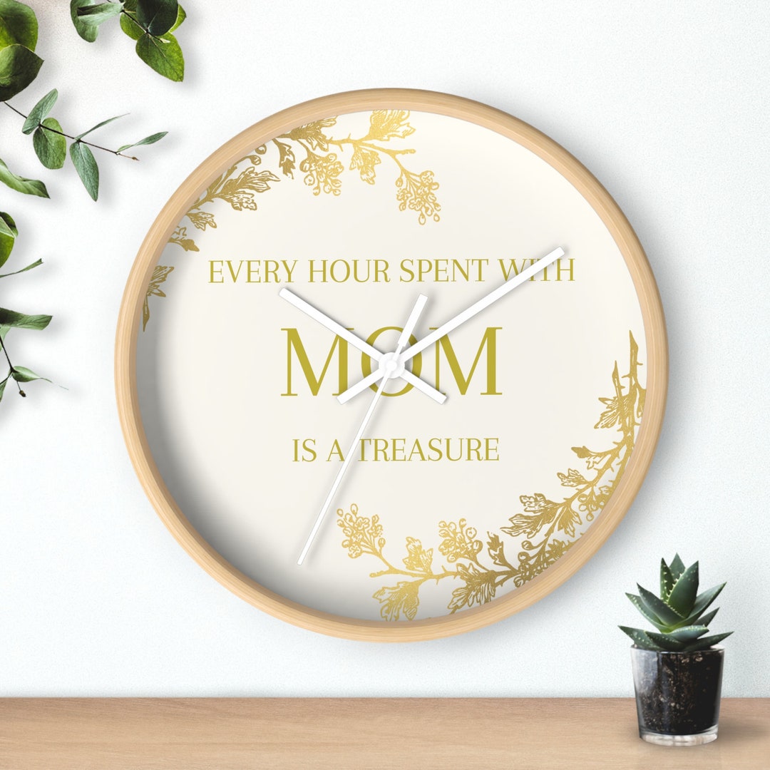 Every Hour Spent With Mom is A Treasure Circle 10 Inches Wall Clock ...