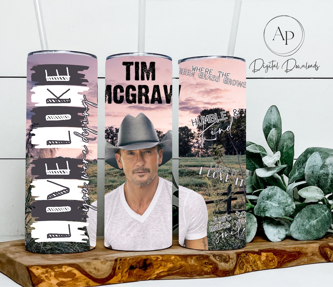 Tim Mcgraw Tumbler Wrap, Tim Mcgraw Lyric Tumbler Design, Tumbler Wrap ...