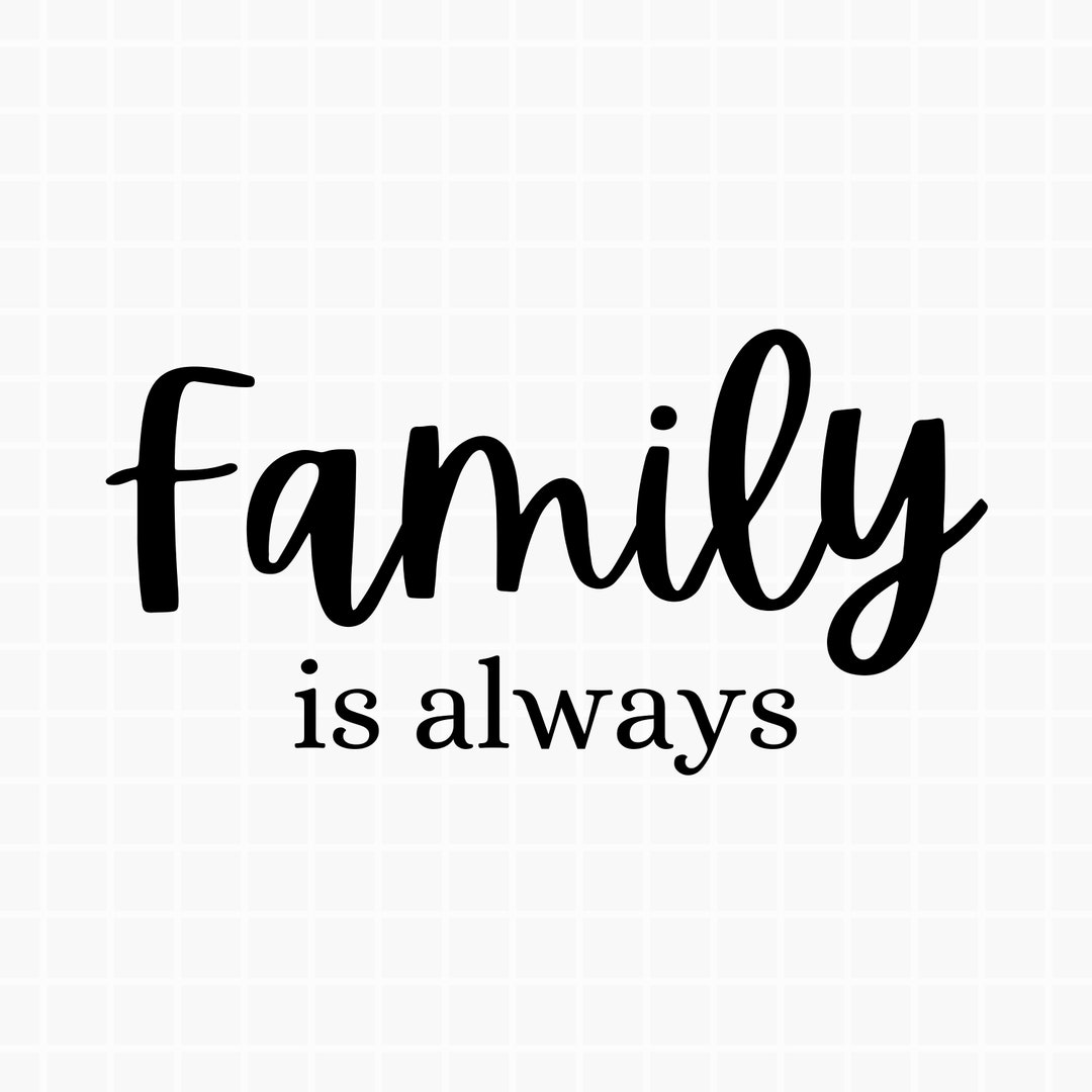 Family is Always SVG - for Engrave, Shirt Design, Mug or Cup, and More ...