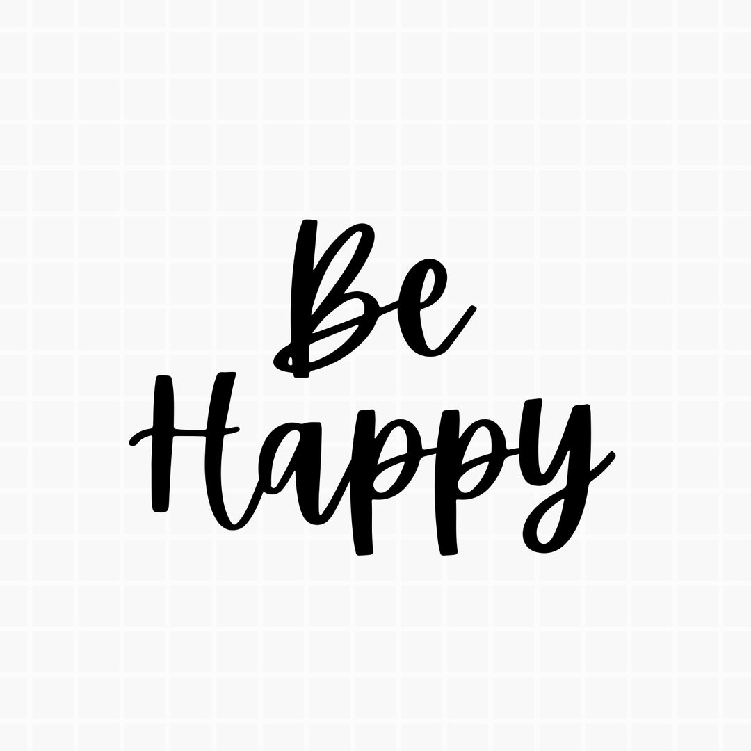 Be Happy SVG - for Cricut, Shirt Design, Mug or Cup, and More - Simple ...