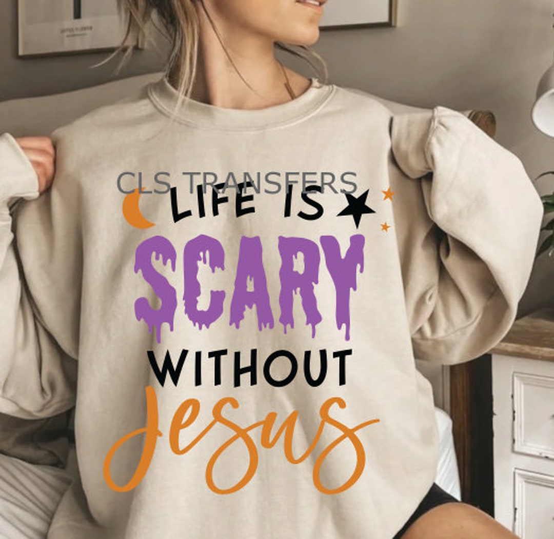 Life is Scary Without Jesus, Halloween DTF, Ghost, DTF, Design, DTF ...