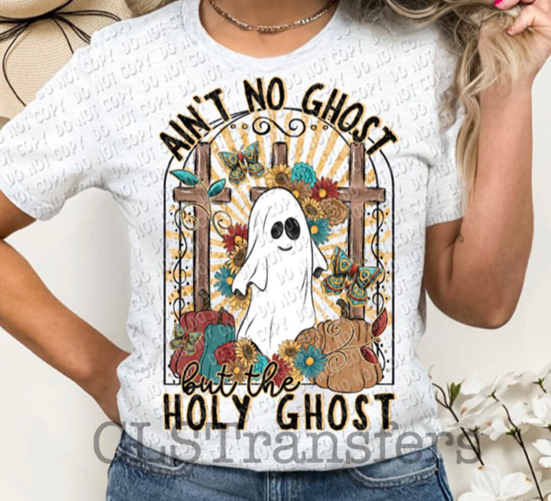 Ain't No Ghost Holy Ghost DTF Print - Ready to Press Heat Transfer - Etsy