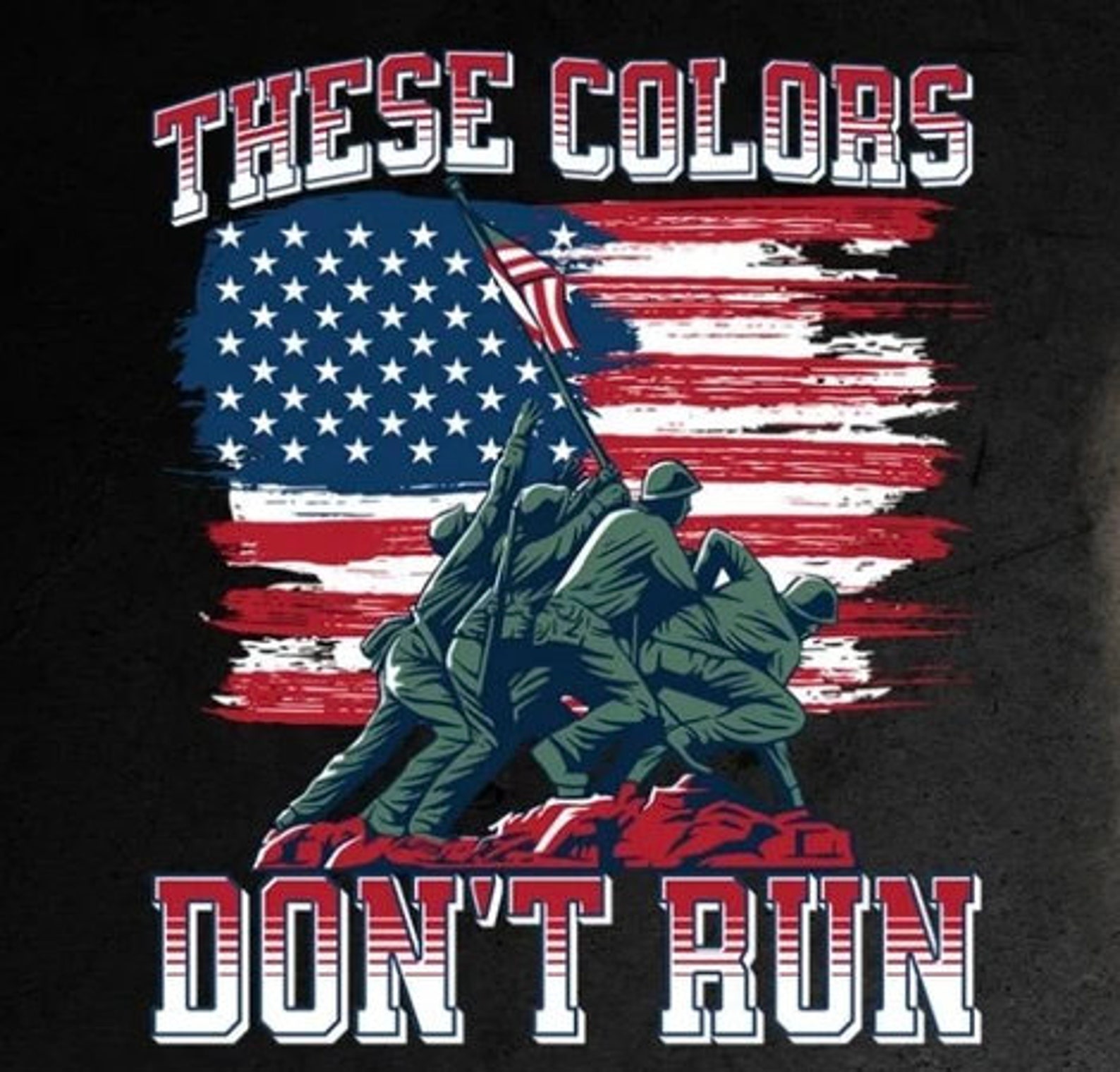 These Colors Dont Run, Distressed Flag, Soldiers, Military, America ...
