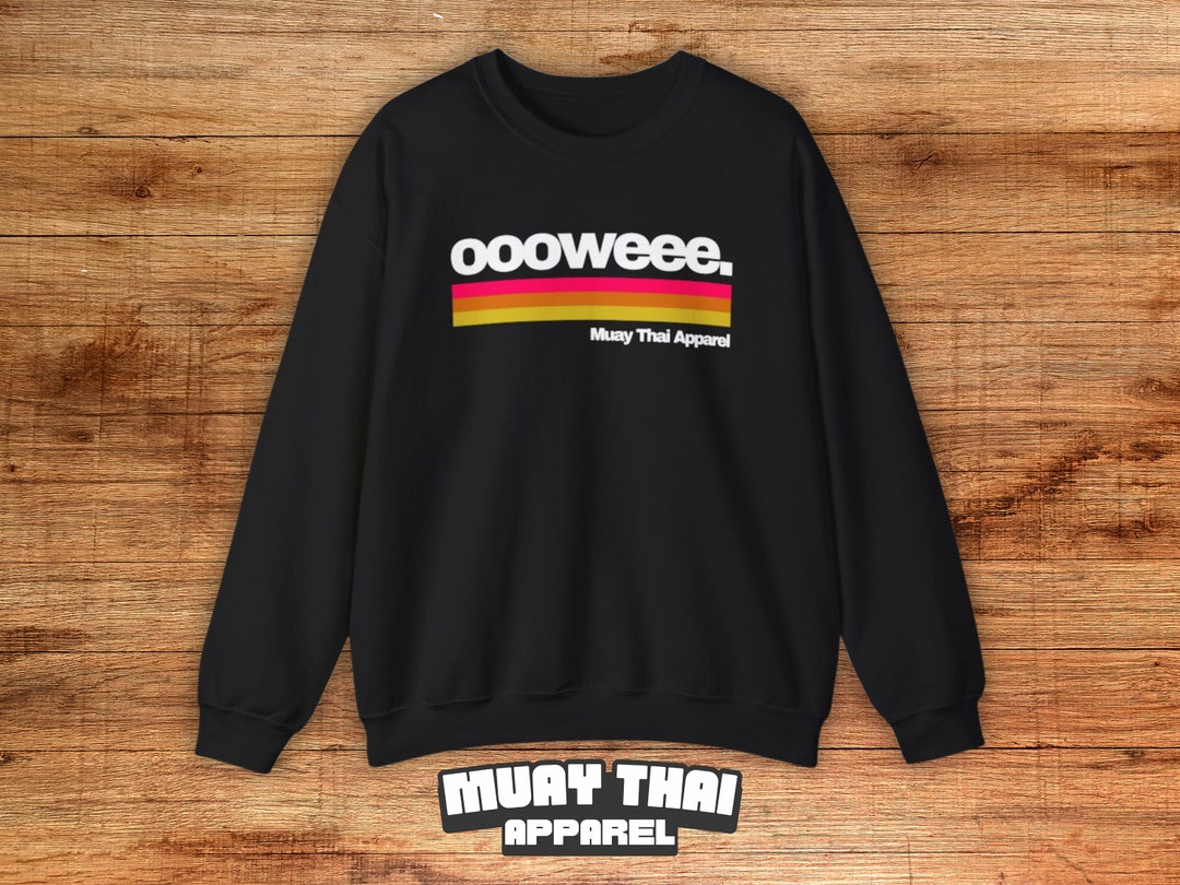 Oowee, Muay Thai Shirt, Muay Thai Sweatshirt, Muay Thai Funny, Boxing ...