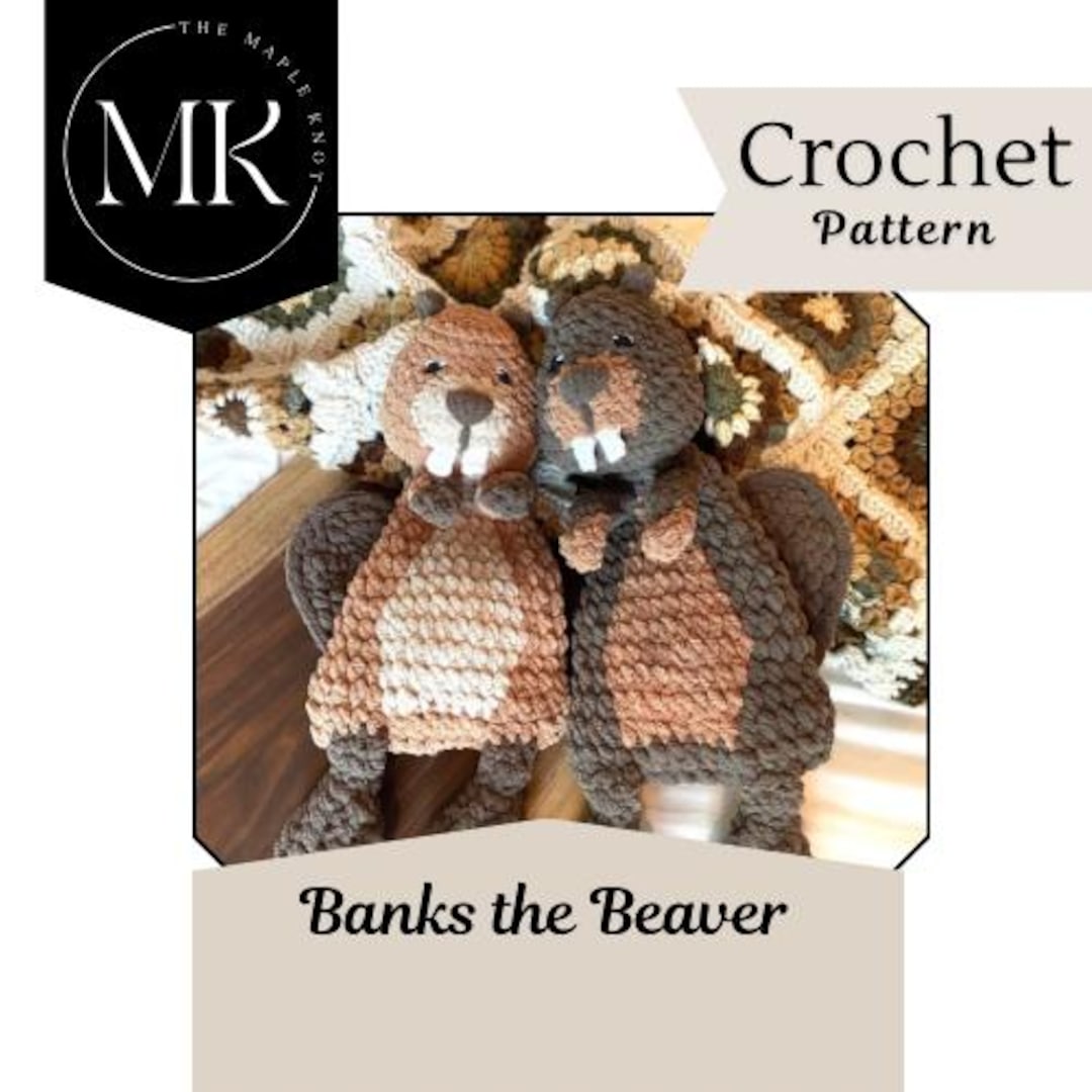 Beaver Crochet Pattern: Banks the Beaver Lovey Pdf File, Amigurumi ...