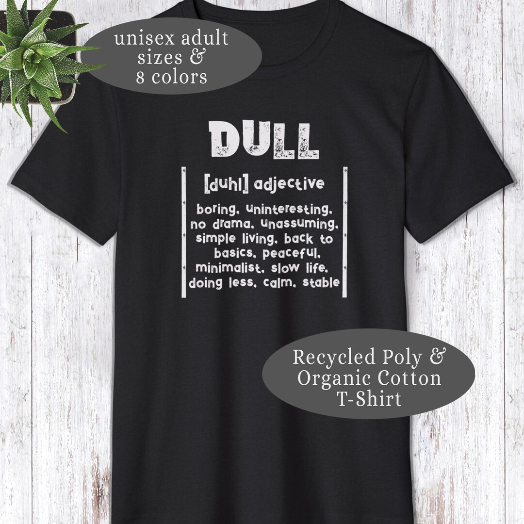 Dull T-shirt, Word Definition Tshirt, Unisex Recycled Organic T Shirt ...