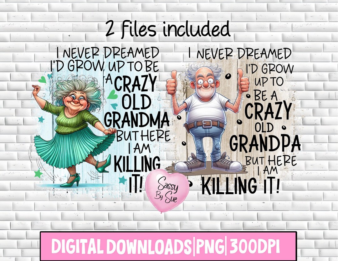 Crazy Old Grandma Grandpa PNG, Sublimation Design, Funny Grandparent ...