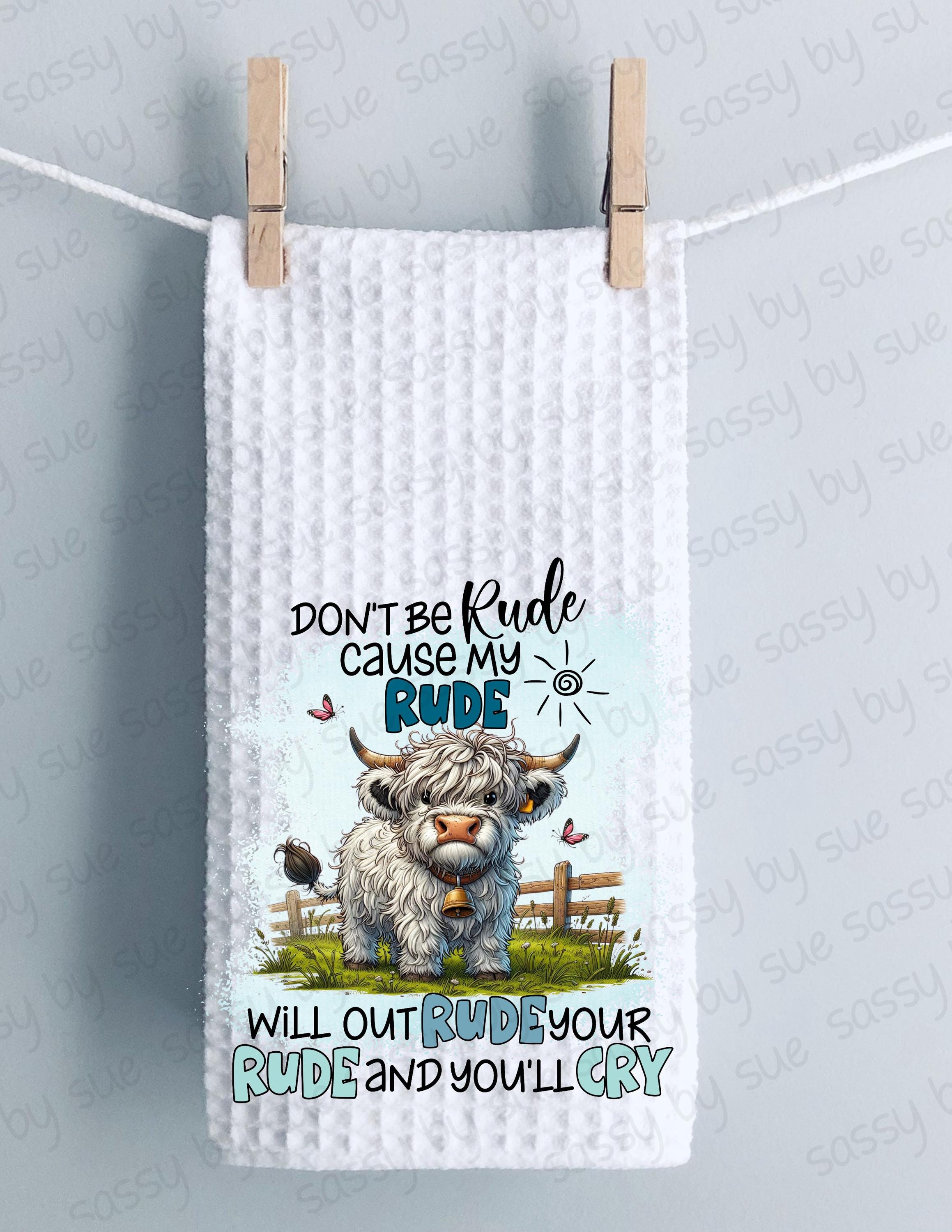 Don't Be Rude or My Rude Will PNG, Sublimation Design, Funny Highland ...