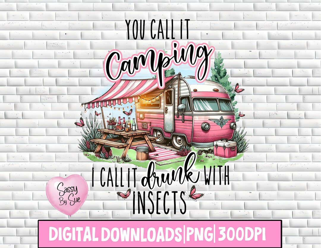 You Call It Camping PNG, Sublimation Design, Camp Girls PNG, Cute ...