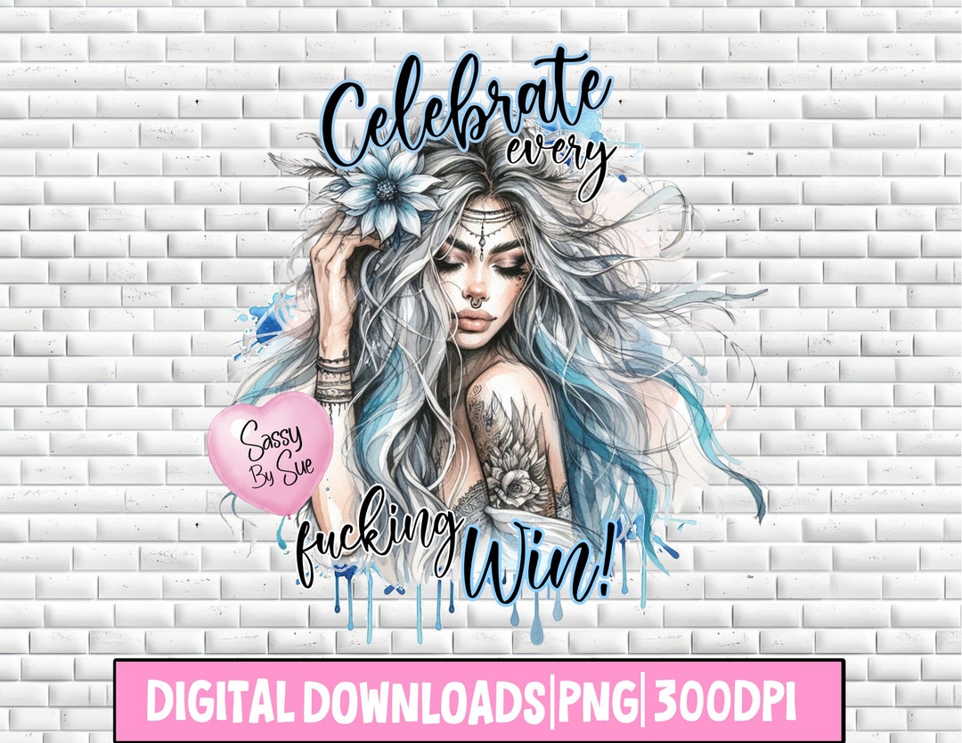 Celebrate Every Win PNG, Sublimation Design, Sweary Boho Woman ...