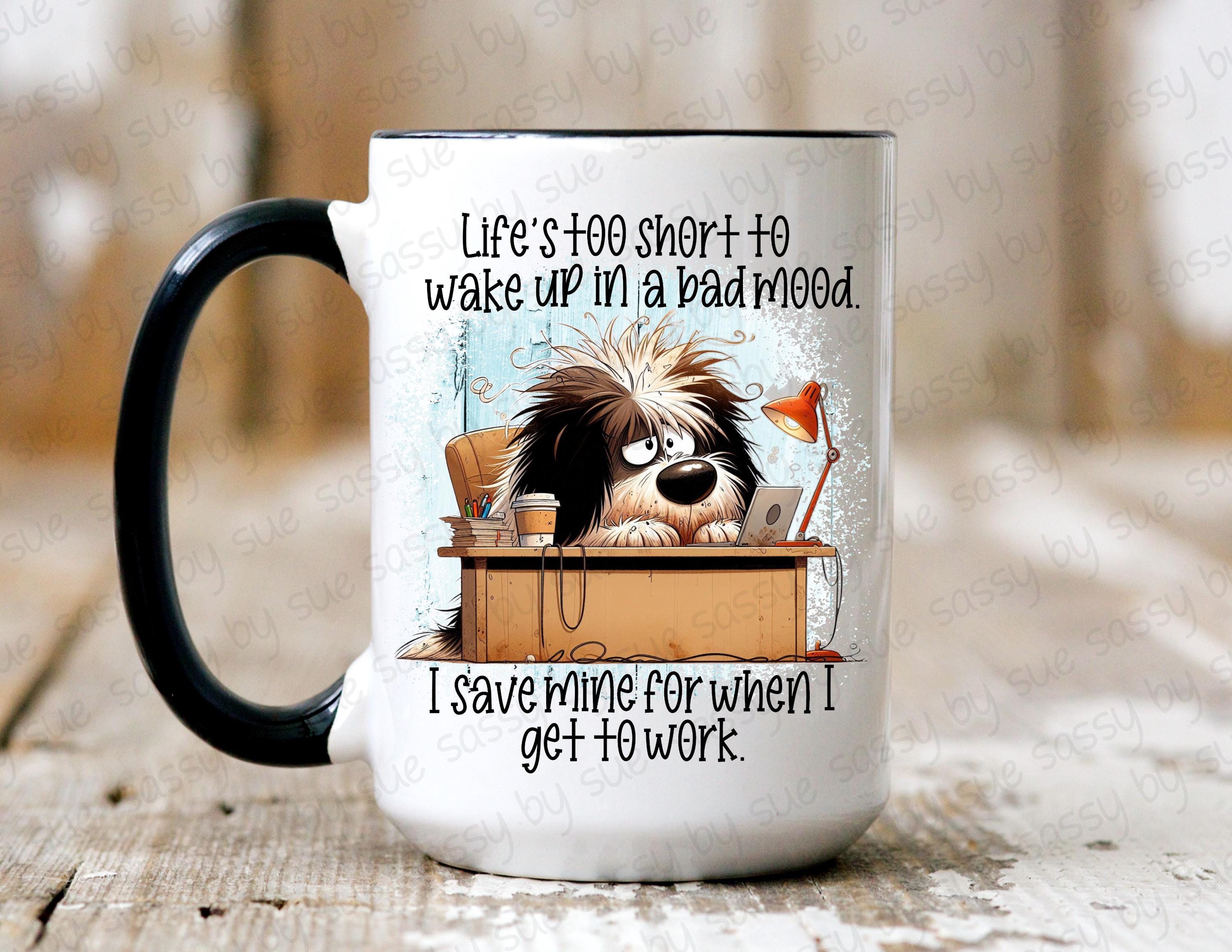 Life's Too Short to Wake up in A Bad Mood PNG, Sublimation Design ...