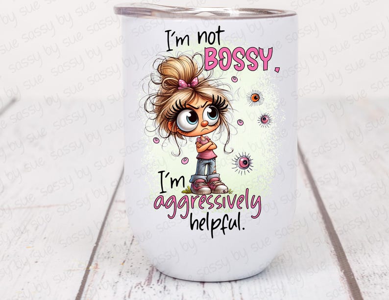 I'm Not Bossy I'm Aggressively Helpful PNG, Sublimation Design, Sassy ...