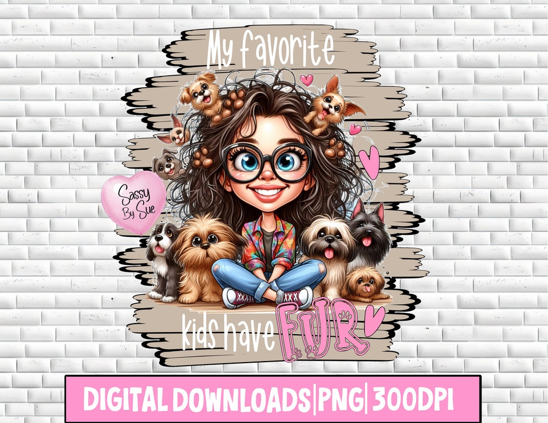My Favorite Kids Have Fur PNG, Sublimation Design, Dog Mom Art, Mother ...