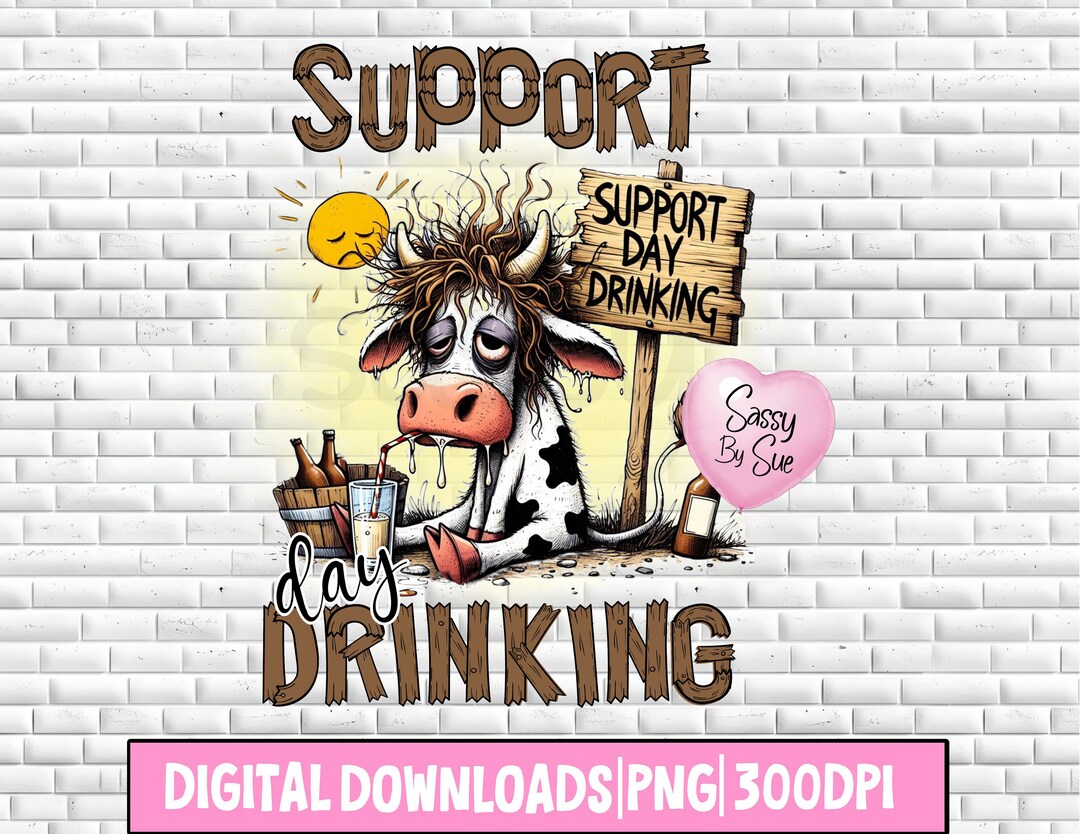 Support Day Drinking PNG, Sublimation Design, Watercolor Drunk Cow PNG ...