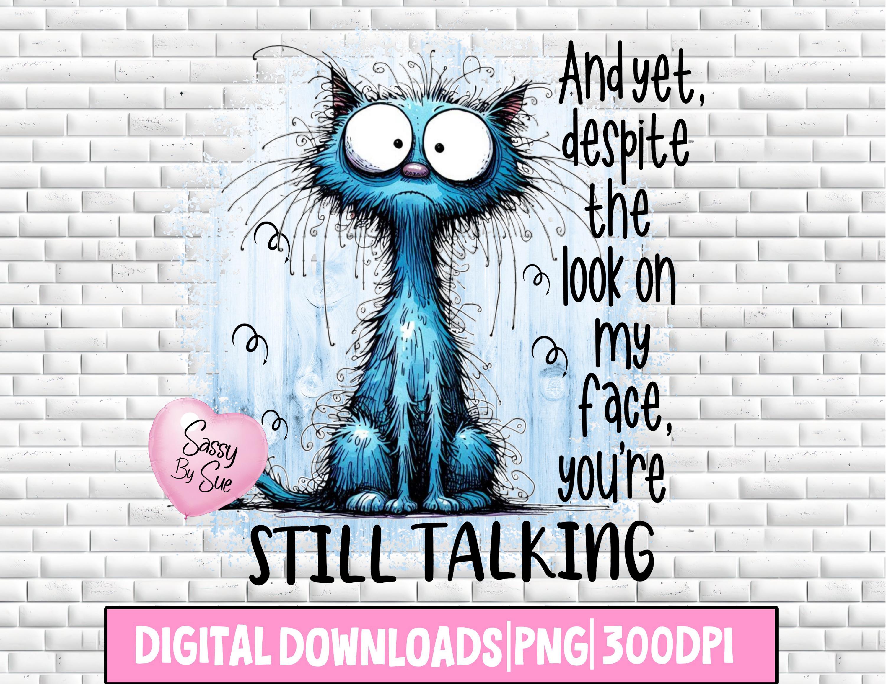 Despite the Look on My Face PNG, Sublimation Design, Cat Lover, Silly ...