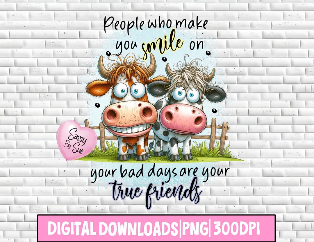 People Who Make You Smile PNG, Sublimation Design, Funny Cow PNG, Cow ...