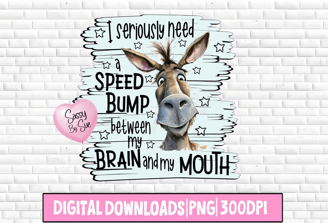 Funny Donkey Speed Bump Quote PNG, Sublimation Design (digital Download ...