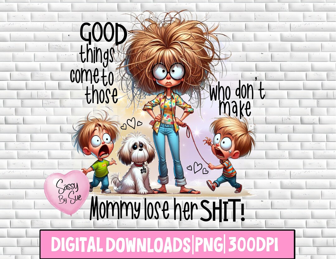 Funny Mom, Mother's Day PNG, Sublimation Design, Mommy PNG, Sarcastic ...