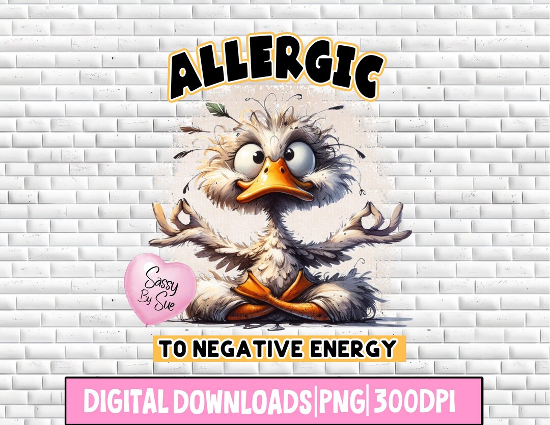 Allergic to Negative Energy PNG, Sublimation Design, Yoga Duck, Silly ...