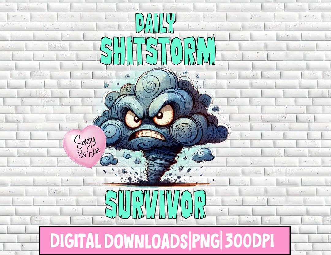 Daily Shitstorm Survivor PNG, Sublimation Design, Cartoon Storm ...