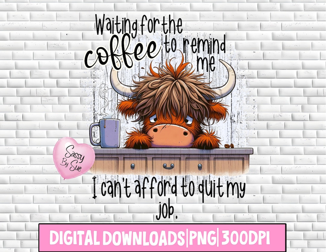 Waiting for the Coffee to Remind Me PNG, Sublimation Design, Funny ...