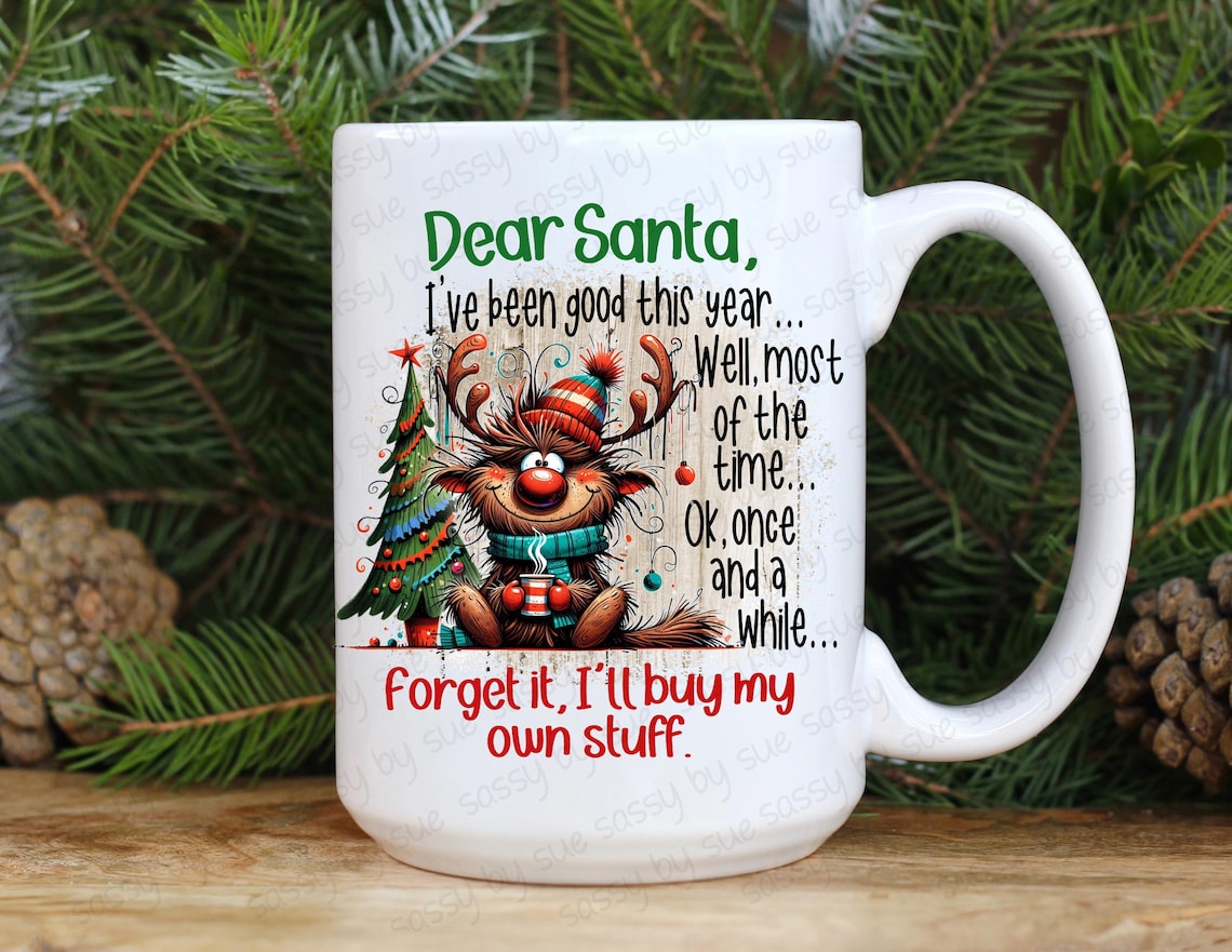 Dear Santa I've Been Good All Year PNG, Funny Reindeer Sublimation ...