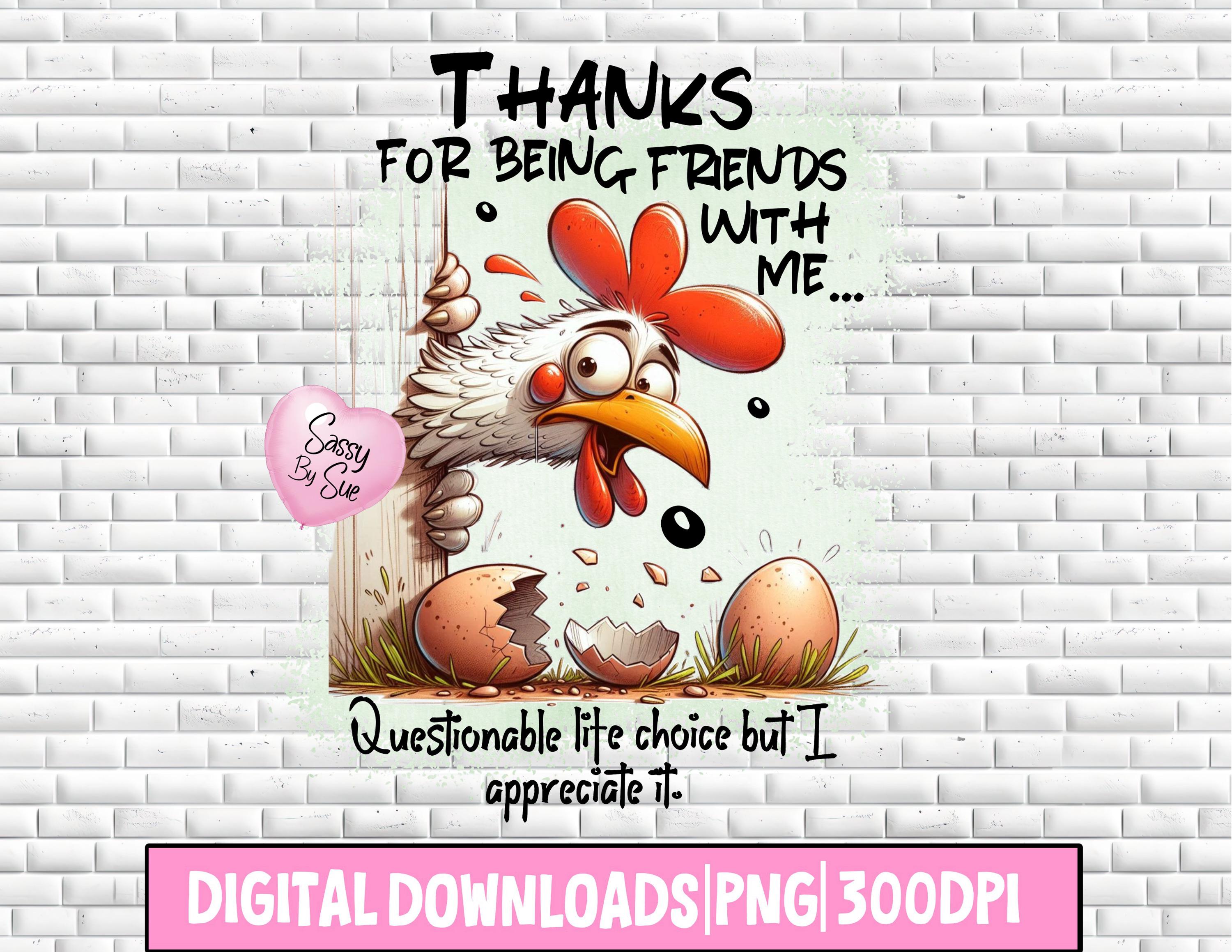 Thanks for Being Friends With Me PNG, Sublimation Design, Silly Saying ...