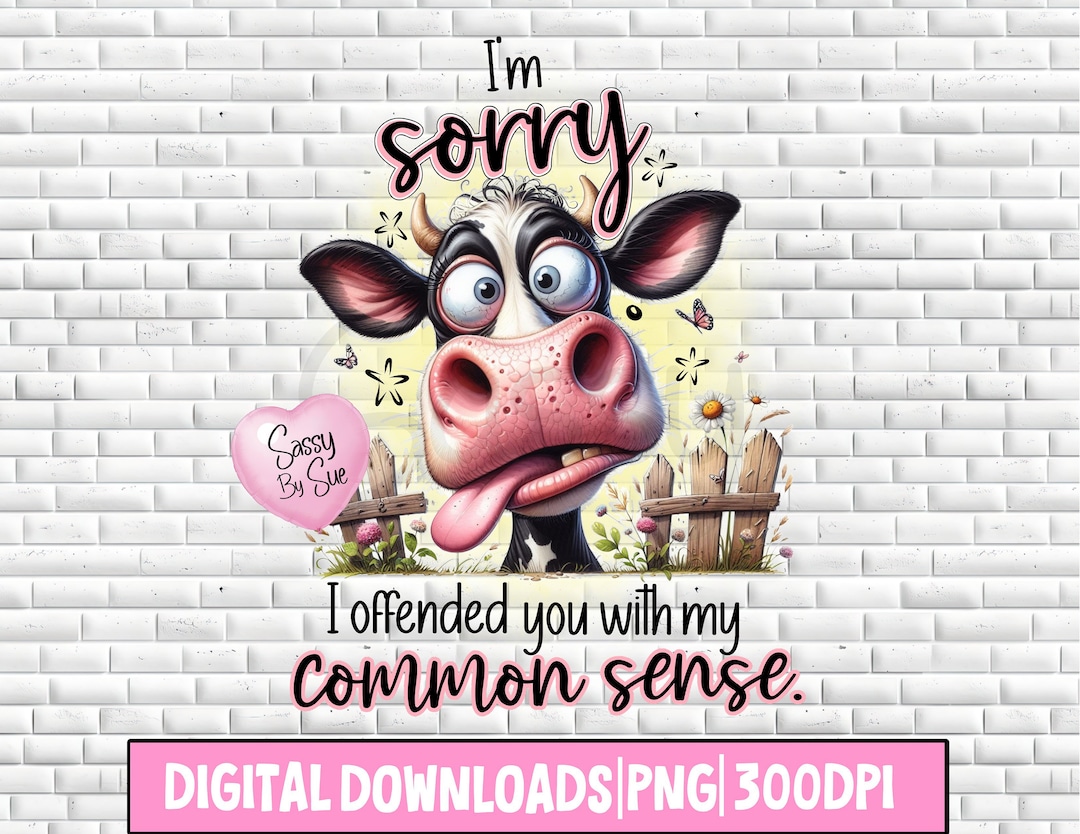 I'm Sorry I Offended You PNG, Sublimation Design, Cow With Crazy Face ...