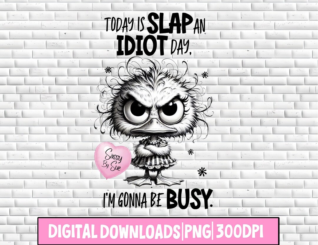 Today is Slap an Idiot Day PNG, Sublimation Design, Funny Black and ...