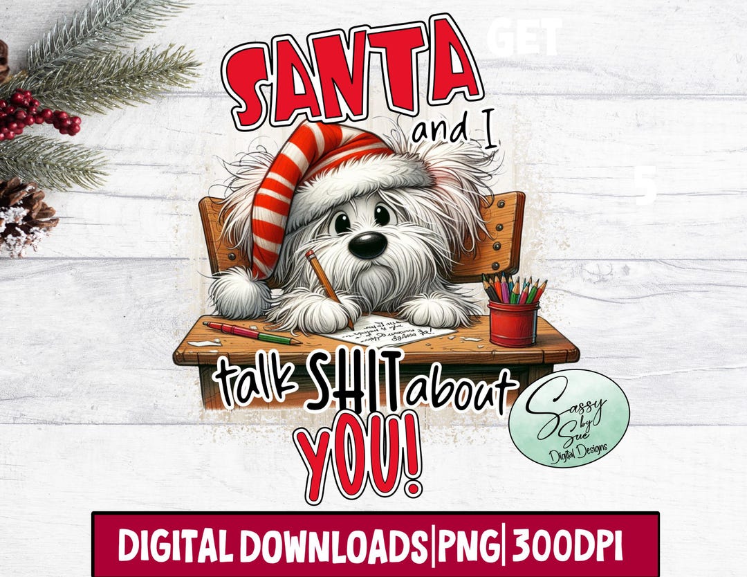 Santa and I Talk Shit About You PNG, Christmas Sublimation Design ...