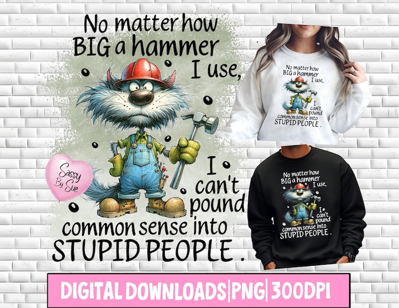 No Matter How Big A Hammer I Use PNG, Sublimation Design, Funny Quote ...