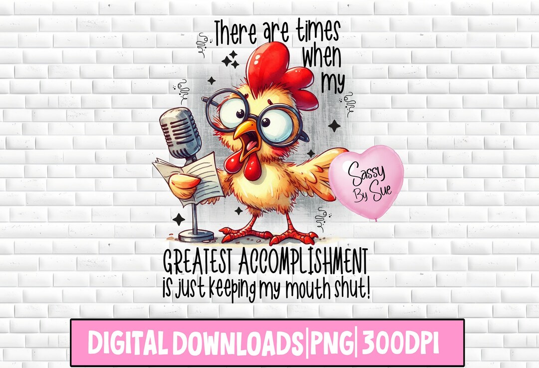 Funny Chicken There Are Times When My Greatest Accomplishment PNG ...
