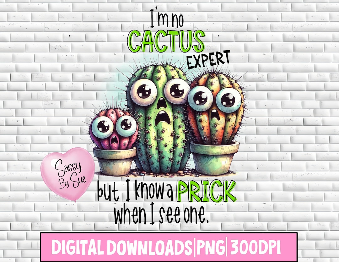 I'm No Cactus Expert PNG, Sublimation Design, Cute Cactus Watercolor ...