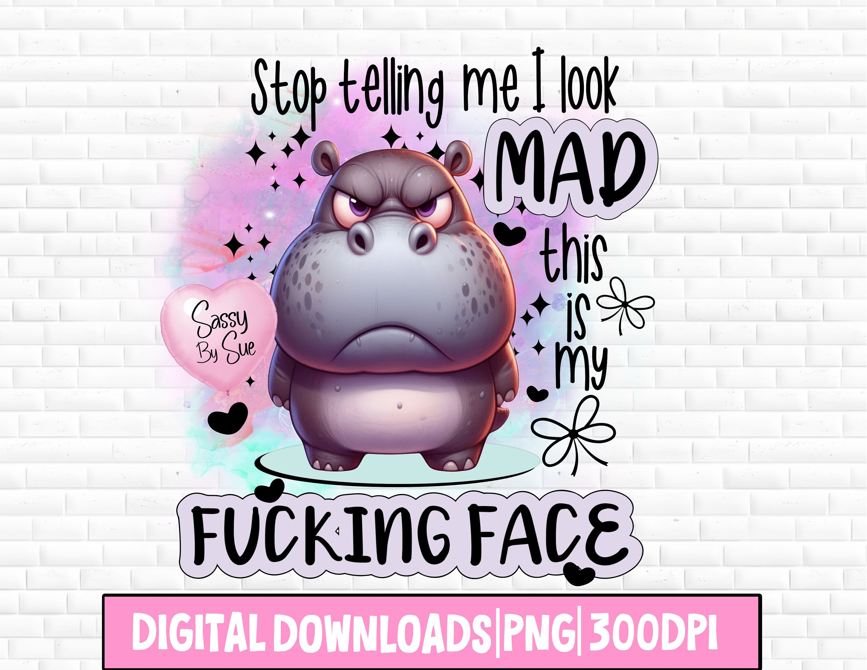Stop Telling Me I Look Mad PNG, Sublimation File, Angry Hippo, Sweary ...