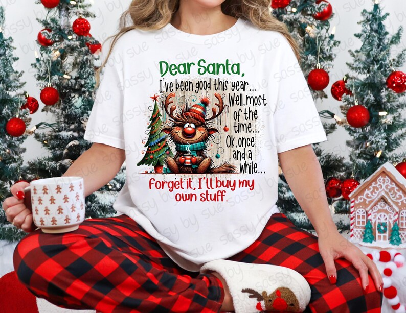 Dear Santa I've Been Good All Year PNG, Funny Reindeer Sublimation ...