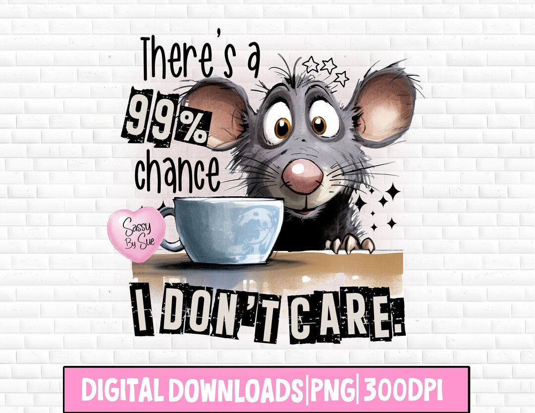 There's A 99% Chance I Don't Care PNG, Sublimation Rat With Coffee ...
