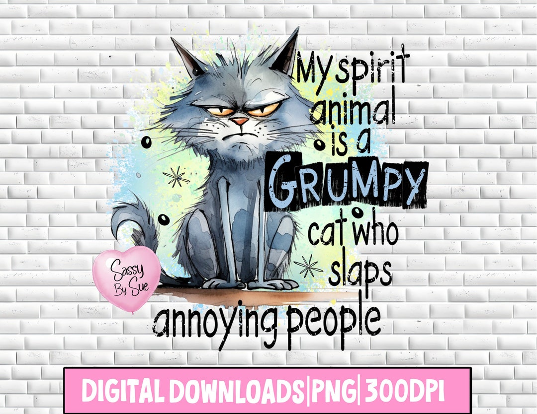 My Spirit Animal is A Grumpy Cat PNG, Sublimation Download, Angry Cat ...
