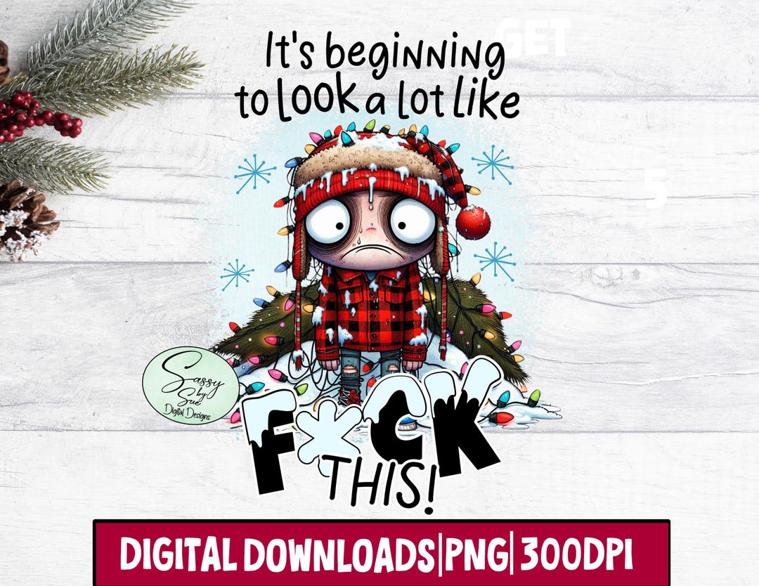 It's Beginning to Look Like F*ck This PNG, Christmas Sublimation Design ...