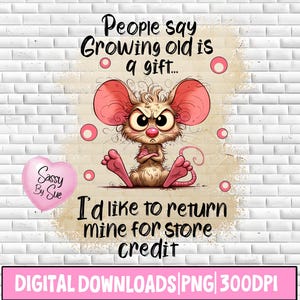 People Say Growing Old is A Gift PNG, Sublimation Design, Funny ...